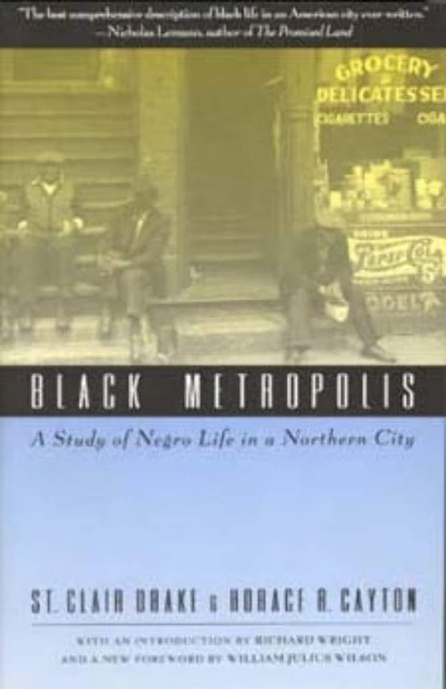 Black Metropolis: A Study of Negro Life in a Northern City: St. Clair ...