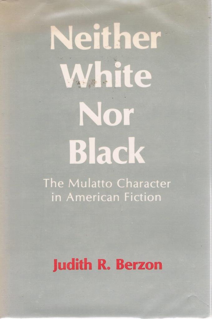 Amazon.com: Neither White nor Black: The Mulatto Character in American ...