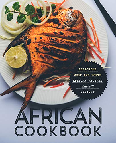 African Cookbook: Delicious West and North African Recipes that will ...