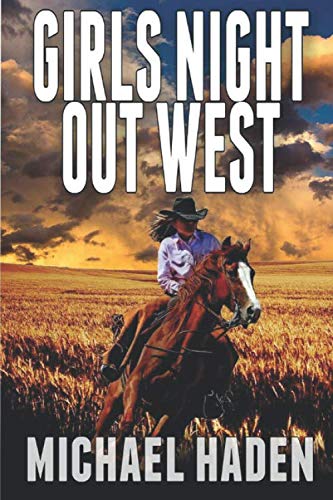 Girls Night Out West: A Classic Western Adventure: Haden, Michael ...