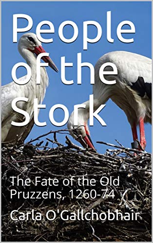People of the Stork: The Fate of the Old Pruzzens, 1260-74 (Carla O ...