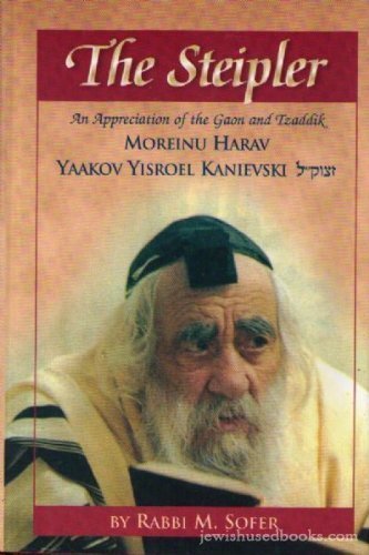 The Steipler An appreciation of the gaon and Tzaddik Moreinu Harav ...