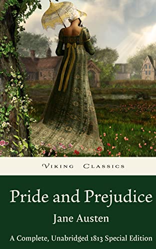 Pride and Prejudice: A Complete, Unabridged 1813 Original Edition With a Historical Annotation ...