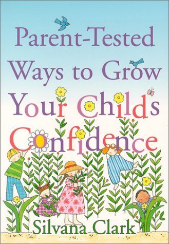 Parent-Tested Ways to Grow Your Child's Confidence: 9780881663693 ...