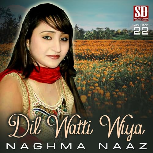Play Dil Watti Wiya by Naghma Naaz on Amazon Music