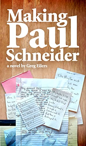 Making Paul Schneider - Kindle edition by Eilers, Greg. Literature & Fiction Kindle eBooks ...