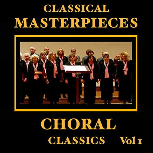 Amazon.com: Classical Masterpieces – Choral Classics Vol 1 : Various ...
