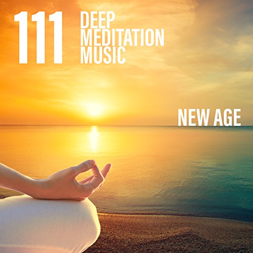 Play 111 Deep Meditation Music: New Age Sounds for Natural Healing ...
