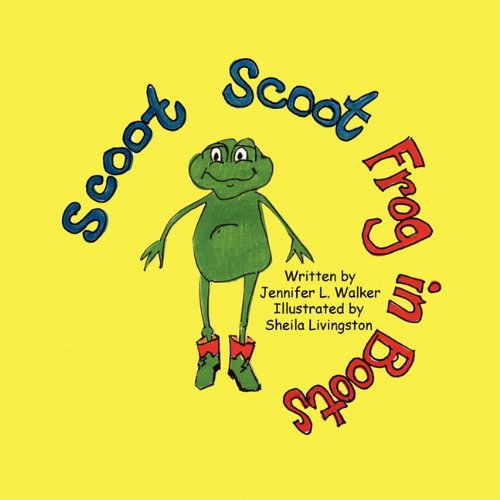 Scoot Scoot Frog in Boots: Jennifer L. Walker: 9781612250106: Amazon ...