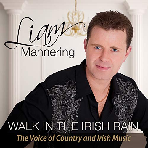Amazon.com: Walk in the Irish Rain : Liam Mannering: Digital Music