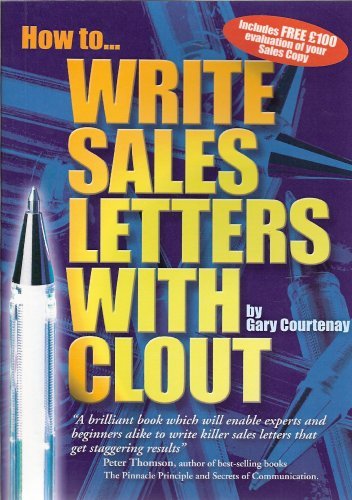 How To Write Sales Letters With Clout: Gary Courtenay: 9780952945383 ...