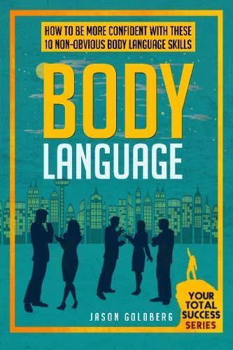 Body Language: How To Be More Confident With These 10 Non-Obvious Body ...