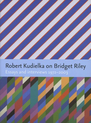Robert Kudielka on Bridget Riley: Essays and Interviews 1972-2003 ...