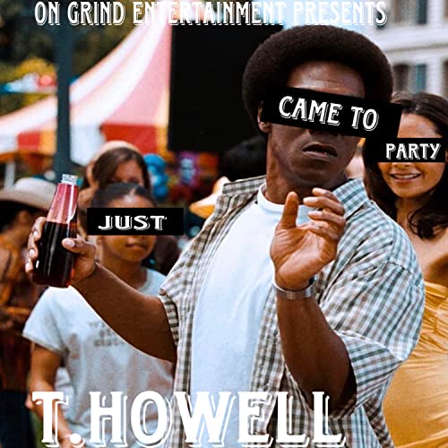 Play Just Came To party by T.Howell on Amazon Music