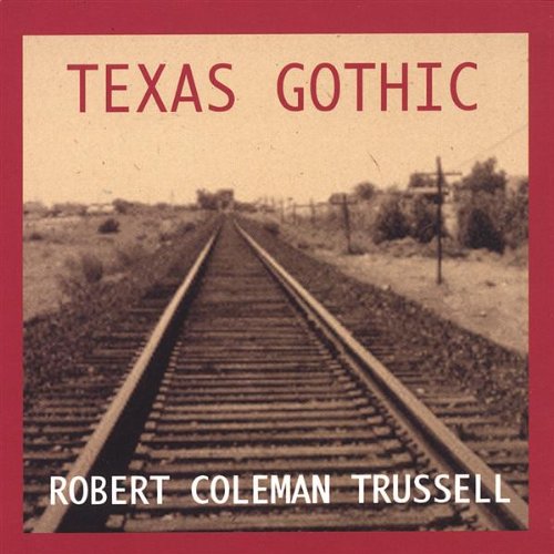 Robert Coleman Trussell - Texas Gothic - Amazon.com Music