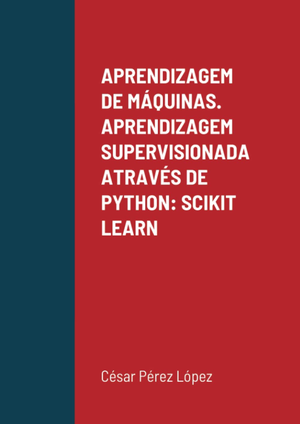 APRENDIZAGEM DE MÁQUINAS. APRENDIZAGEM SUPERVISIONADA ATRAVÉS DE PYTHON ...