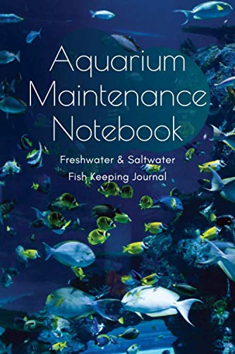 Aquarium Maintenance Notebook - Freshwater & Saltwater Fish Keeping ...