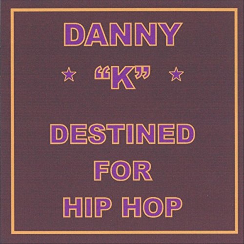 Amazon.com: Destined for Hip Hop : Danny K: Digital Music
