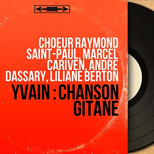 Yvain : Chanson gitane (Mono Version) by Choeur Raymond Saint-Paul, Marcel Cariven, André ...
