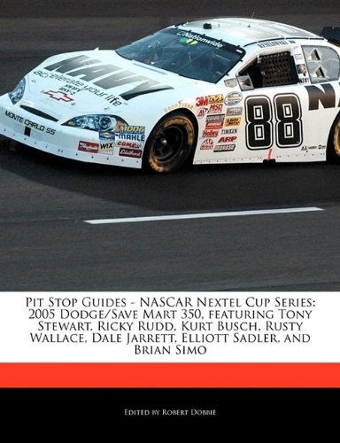Pit Stop Guides - NASCAR Nextel Cup Series: 2005 Dodge/Save Mart 350 ...