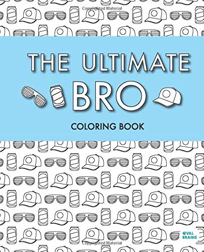 Amazon.com: The Ultimate BRO: Coloring Book: 9781548868413: Brains, Val ...