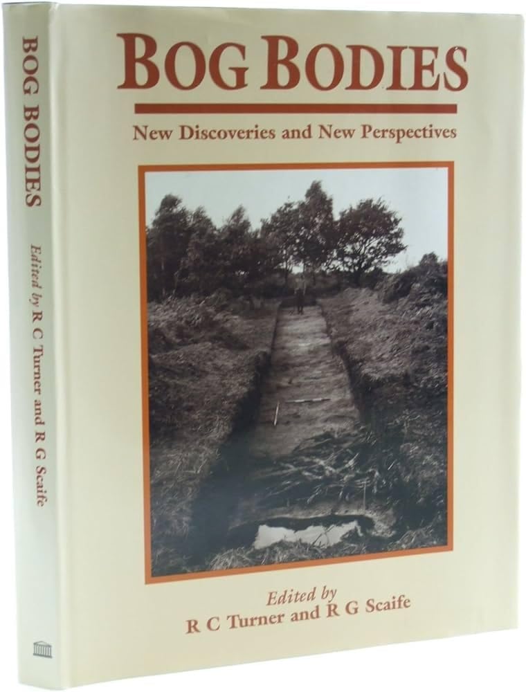 Bog Bodies: New Discoveries and New Perspectives: Scaife, R. C., Turner ...