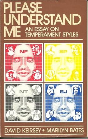 Please Understand Me, an Essay on Temperment Styles: Keirsey, David ...