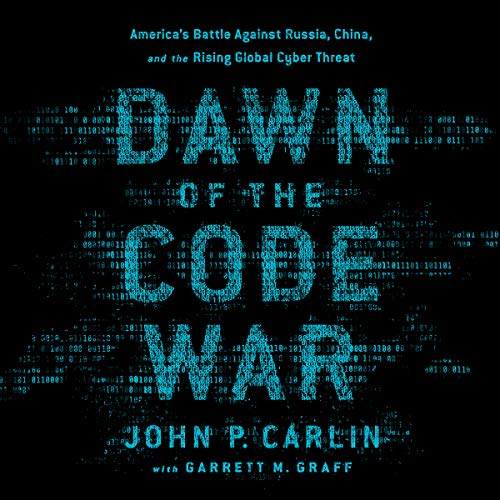 Dawn of the Code War by John P. Carlin, Garrett M. Graff - Audiobook ...