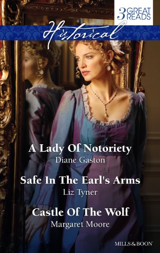 A Lady Of Notoriety/Safe In The Earl's Arms/Castle Of The Wolf (The ...