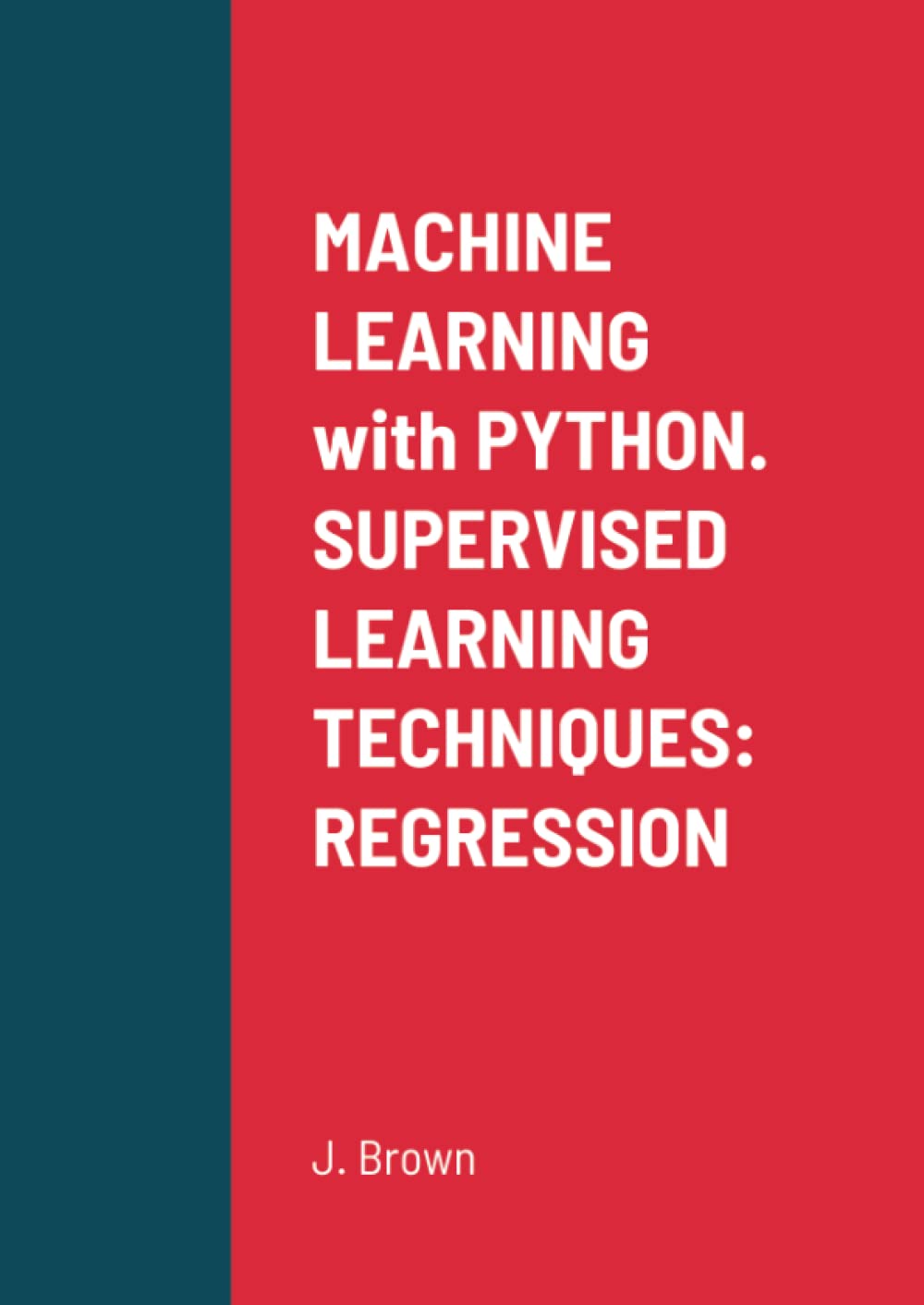 MACHINE LEARNING with PYTHON. SUPERVISED LEARNING TECHNIQUES ...