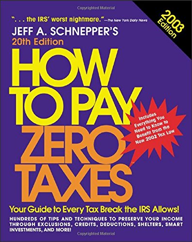 How to Pay Zero Taxes 2003 : Your Guide to Every Tax Break the IRS ...