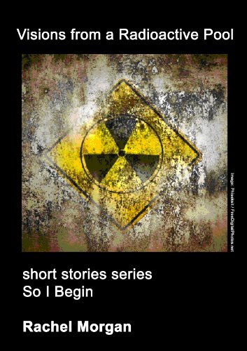 VISIONS FROM A RADIOACTIVE POOL (VISIONS FROM A RADIOACTIVE POOL: SHORT ...