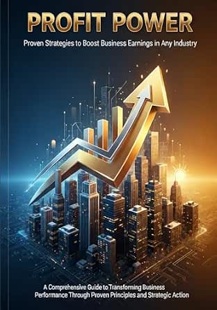 PROFIT POWER: Proven Strategies to Boost Business Earnings in Any ...