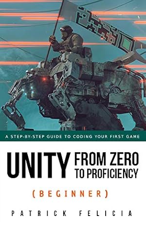Amazon.com: Unity From Zero to Proficiency (Beginner): A step-by-step guide to coding your first ...