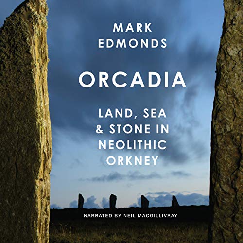 Amazon.com: Orcadia: Land, Sea and Stone in Neolithic Orkney (Audible ...