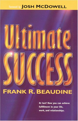 Ultimate Success: Beaudine, Frank R.: 9780842317214: Amazon.com: Books
