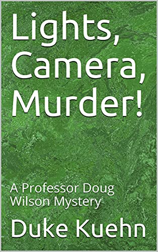 Lights, Camera, Murder!: A Professor Doug Wilson Mystery (Professor ...