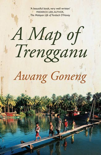 A Map of Trengganu: Goneng Awang Goneng: 9789810854317: Amazon.com: Books