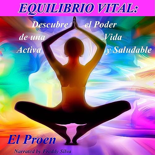 Equilibrio Vital [Vital Balance]: Descubre el Poder de una Vida Activa y Saludable [Discover the ...