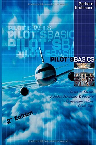 Pilot's Basics: Easy to use Rules of Thumb, Formulae and Factors for ...