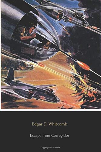 Amazon.com: Escape from Corregidor (Annotated): 9781698151922: Whitcomb ...