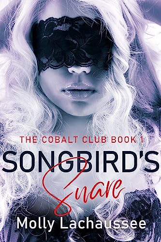 Songbird's Snare: The Cobalt Club Book 1 - Kindle edition by Lachaussee ...