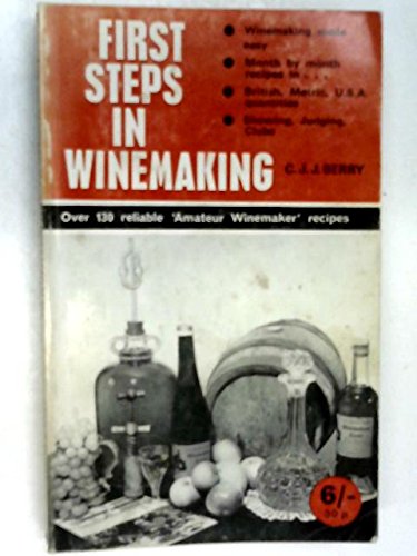 First Steps in Wine Making: Berry, C. J. J.: 9780900841019: Amazon.com: Books