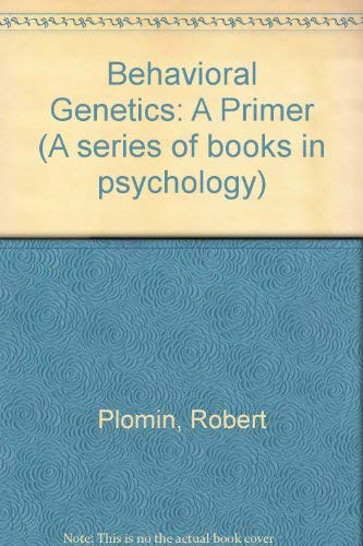 Behavioral genetics, a primer (A Series of books in psychology): Plomin ...