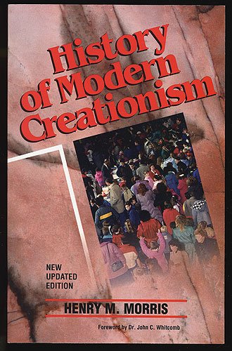 History of Modern Creationism, New Updated Edition: Henry M. Morris ...