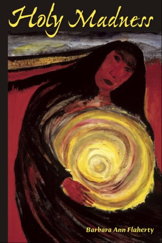 Holy Madness: Barbara Ann Flaherty, Barbara Flaherty: 9780977190720 ...