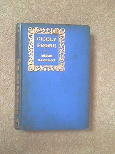 Cicely Frome: Marchant, Bessie (Elizabeth Marchant Comfort): Amazon.com ...