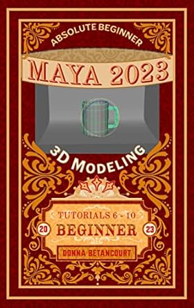 Amazon.com: Absolute Beginner Maya® 2023 3D Modeling Beginner ...