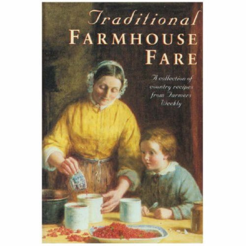 Traditional Farmhouse Fare: A Collection of Country Recipes from ...
