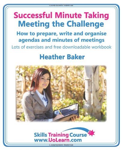Successful Minute Taking - Meeting the Challenge; How to Prepare, Write ...
